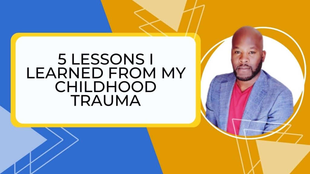 5 Lessons I Learned From My Childhood Trauma - DEMETRYE ISOLDI